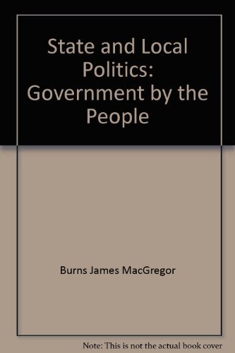 State and Local Politics: Government by the People: Burns, James ...