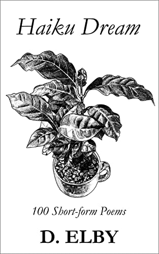 Amazon.com: Haiku Dream: 100 Short-form Poems eBook : Elby, D.: Books
