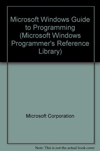 Microsoft Windows Guide to Programming (Microsoft Windows Programmer's Reference Library ...
