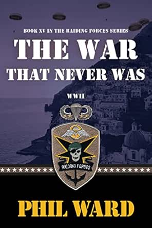 The War That Never Was (Raiding Forces Book 15) eBook : Ward, Phil ...