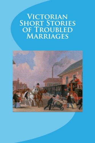Victorian Short Stories of Troubled Marriages: Kipling, Rudyard, D'Arcy ...