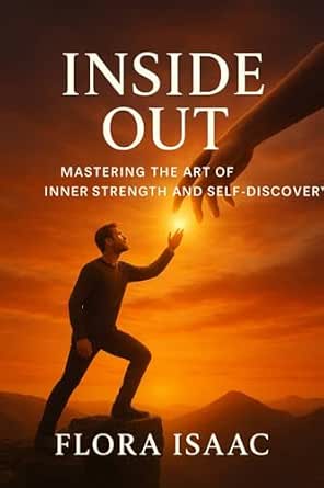 INSIDE OUT : Mastering the art of inner strength and self discovery ...