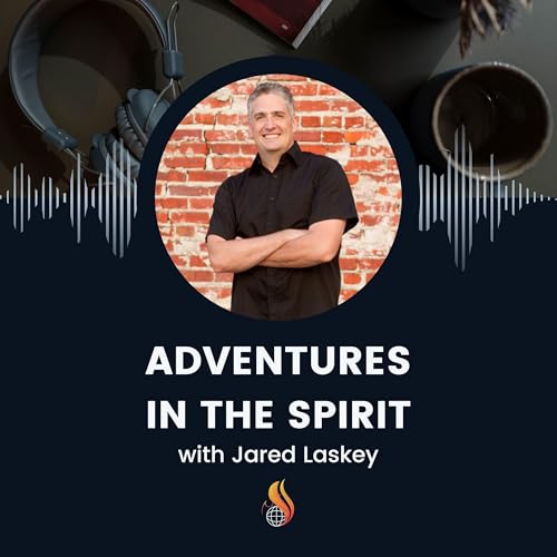 Amazon.com: Adventures in the Spirit with Jared Laskey : Fireborn Ministries: Books