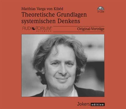 Matthias Varga von Kibed: Theoretische Grundlagen systemischen Denkens ...