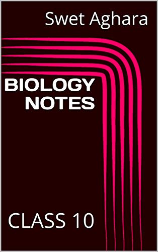 BIOLOGY NOTES: CLASS 10 eBook : Aghara, Swet, Mevada, Purav: Amazon.in ...