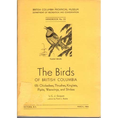 The birds of British Columbia: (8) chickadees, thrushes, kinglets ...