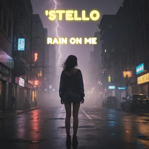 Play Rain on Me by 'Stello on Amazon Music Unlimited