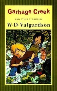 Garbage Creek: And other stories: W.D. Valgardson: 9780888993083 ...