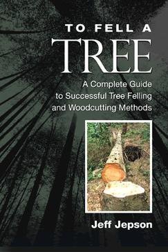 To Fell A Tree: Jeff Jepson: 9780975525296: Amazon.com: Books