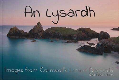 An Lysardh: Images from Cornwall's Lizard Peninsula : Ransley, Dan ...