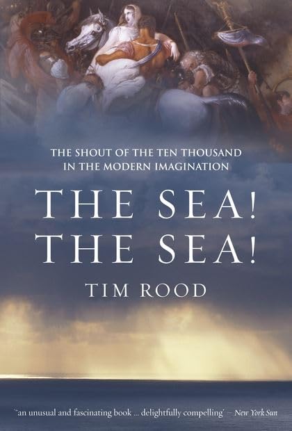 The Sea! the Sea!: The Shout of the Ten Thousand in the Modern ...