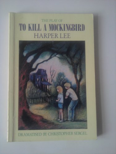 To Kill a Mockingbird: Play: Christopher Sergal;Harper Lee ...