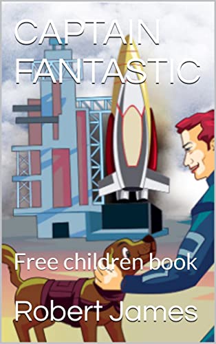 Amazon.com: CAPTAIN FANTASTIC: Free children book eBook : James, Robert ...