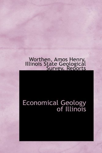 Economical Geology of Illinois: Henry, Worthen Amos: 9781110762262 ...
