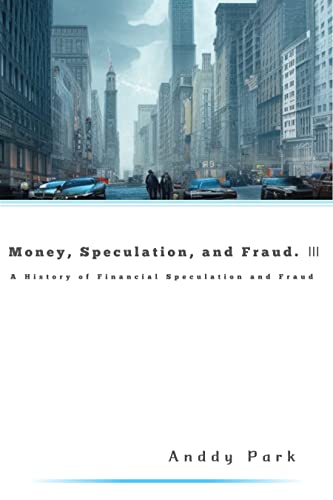 Money, Speculation, and Fraud: A History of Financial Speculation and ...