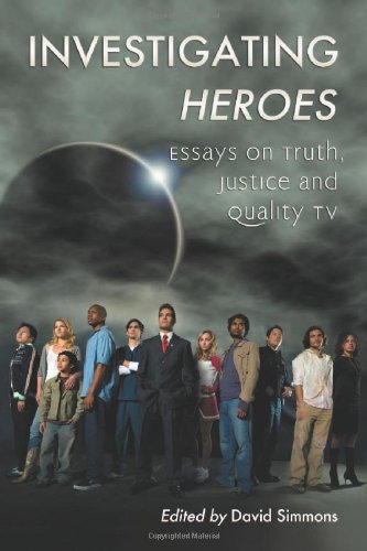 Investigating Heroes: Essays on Truth, Justice and Quality TV: Simmons ...