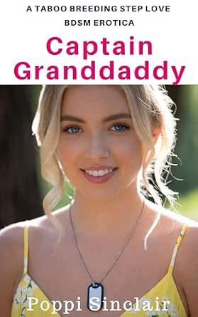 Captain Granddaddy: A Taboo Breeding Extreme Age-Gap BDSM Erotica eBook ...