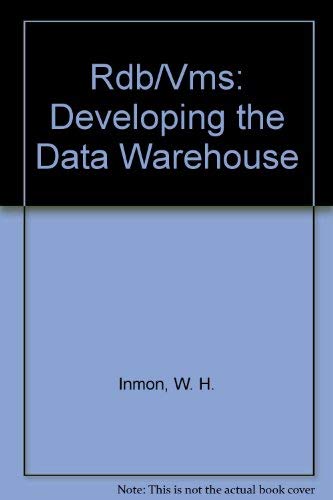 Rdb/Vms: Developing the Data Warehouse: Amazon.co.uk: Inmon, William H ...