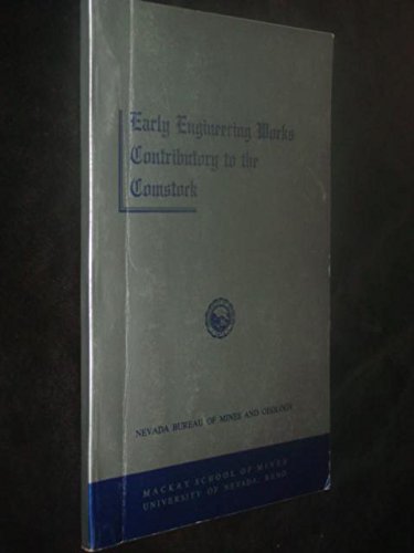 Early Engineering Works Contributory to the Comstock: Galloway, John ...