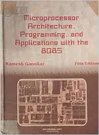 Microprocessor Architecture, Programming, and Applications with the 8085 By Ramesh Gaonkar ...