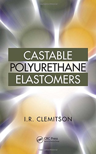 Castable Polyurethane Elastomers: Clemitson, I.R., Clemitson, I.R ...
