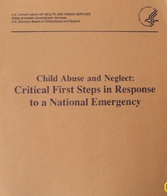 Child Abuse and Neglect : Critical First Steps in Response to a ...