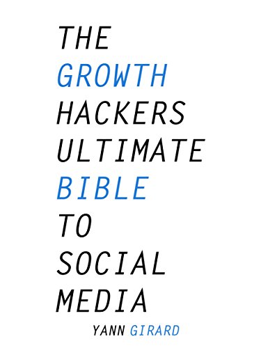 Amazon.com: The Growth Hacker's Ultimate Bible To Social Media: 20 ...