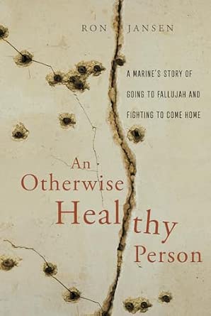 Amazon.com: An Otherwise Healthy Person: A Marine's Story of Going to ...