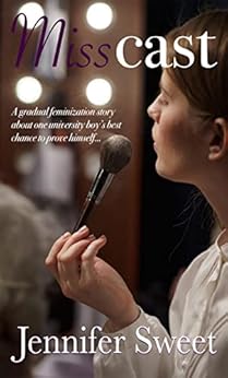 Misscast: A Gradual Feminization Story eBook : Sweet, Jennifer ...