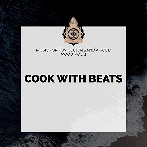 Cook With Beats - Music For Fun Cooking And A Good Mood, Vol. 2 von ...