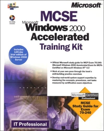 MCSE Training Kit. Microsoft Windows 2000 Accelerated (MCSE Training ...