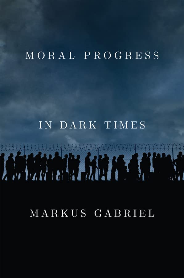 Moral Progress in Dark Times: Universal Values for the 21st Century ...