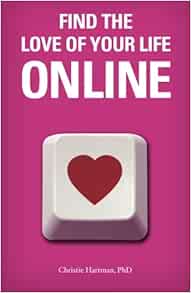 Find The Love of Your Life Online: Hartman, Christie: 9780984826247: Amazon.com: Books
