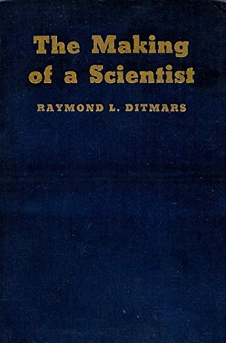 The making of a scientist,: Ditmars, Raymond L.: 9781131586755: Amazon ...
