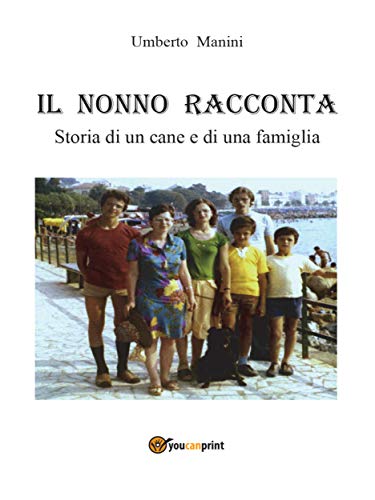 Il nonno racconta: Storia di un cane e di una famiglia eBook : Umberto ...