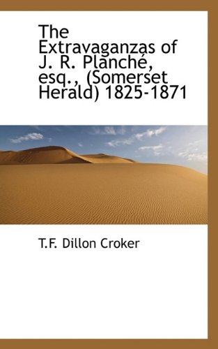 Amazon.co.jp: The Extravaganzas of J. R. Planch, Esq., (Somerset Herald ...