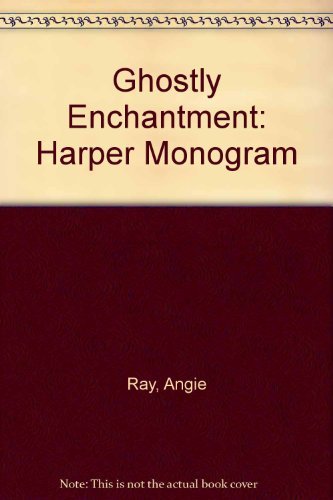 Ghostly Enchantment (Harper Monogram): Ray, Angie: 9780061082092 ...