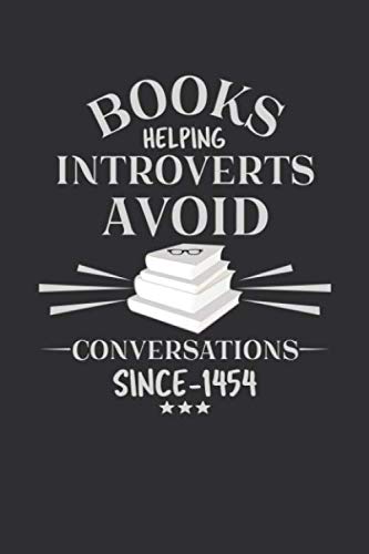 Books Helping Introverts Avoid Conversations Since 1454: Lined Notebook ...