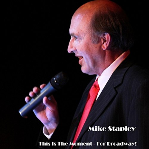 Amazon MusicでMike StapleyのThis Is the Moment - For Broadway!を再生する