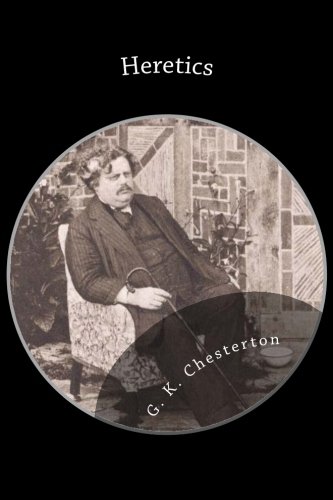 Heretics: Chesterton, G. K.: 9781481276689: Amazon.com: Books