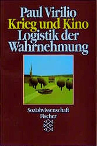 Krieg und Kino: Logistik der Wahrnehmung : Virilio, Paul, Grafe, Frieda ...
