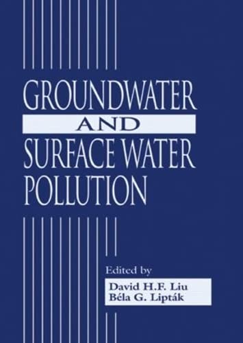 Groundwater and Surface Water Pollution: Liu, David H.F., Liptak, Bela ...