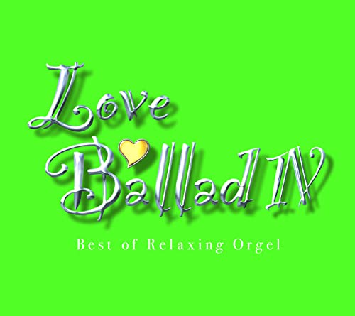 Love Ballad 4Best of Relaxing Orgel - Best of Relaxing Orgel de Alpha ...