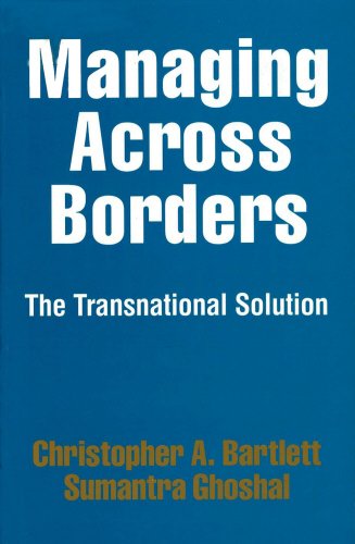 Managing Across Borders: The Transnational Solution: Bartlett ...
