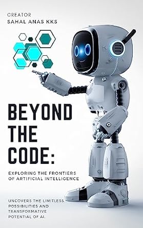 Amazon.com: Beyond the code: Exploring the frontiers of artificial ...