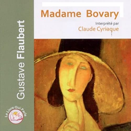 Spiele Gustave Flaubert : Madame Bovary (Première partie) von Claude Cyriaque auf Amazon Music ab