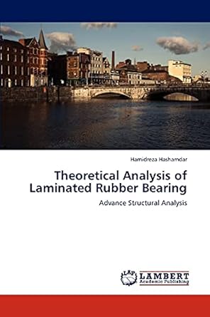 Theoretical Analysis of Laminated Rubber Bearing: Advance Structural Analysis: Hashamdar ...