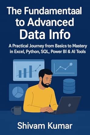 The Fundamental to Advanced Data Info: A Practical Journey from Basics to Mastery in Excel ...