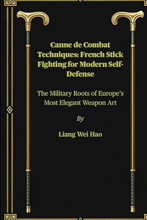 Canne de Combat Techniques: French Stick Fighting for Modern Self ...