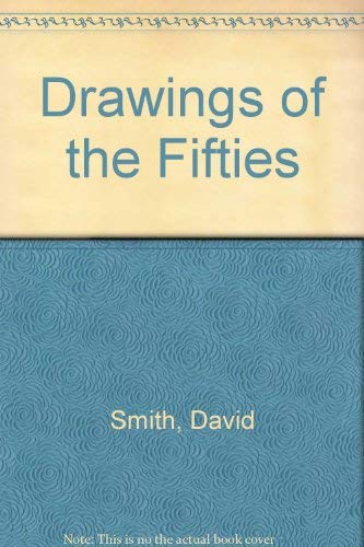 Drawings of the Fifties: Smith, David; Freas, Jean (Essay by ...